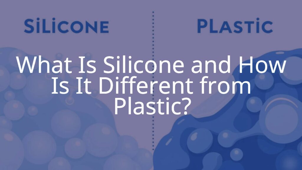 What Is Silicone and How Is It Different from Plastic? - Live Sustainably